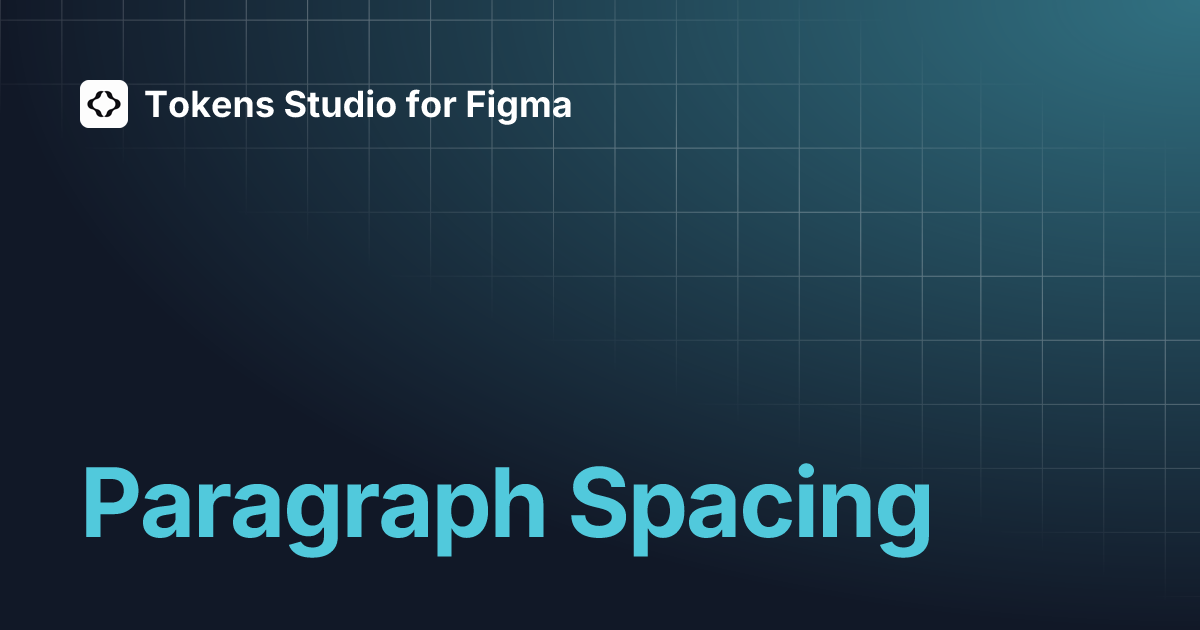 Paragraph Spacing | Tokens Studio for Figma