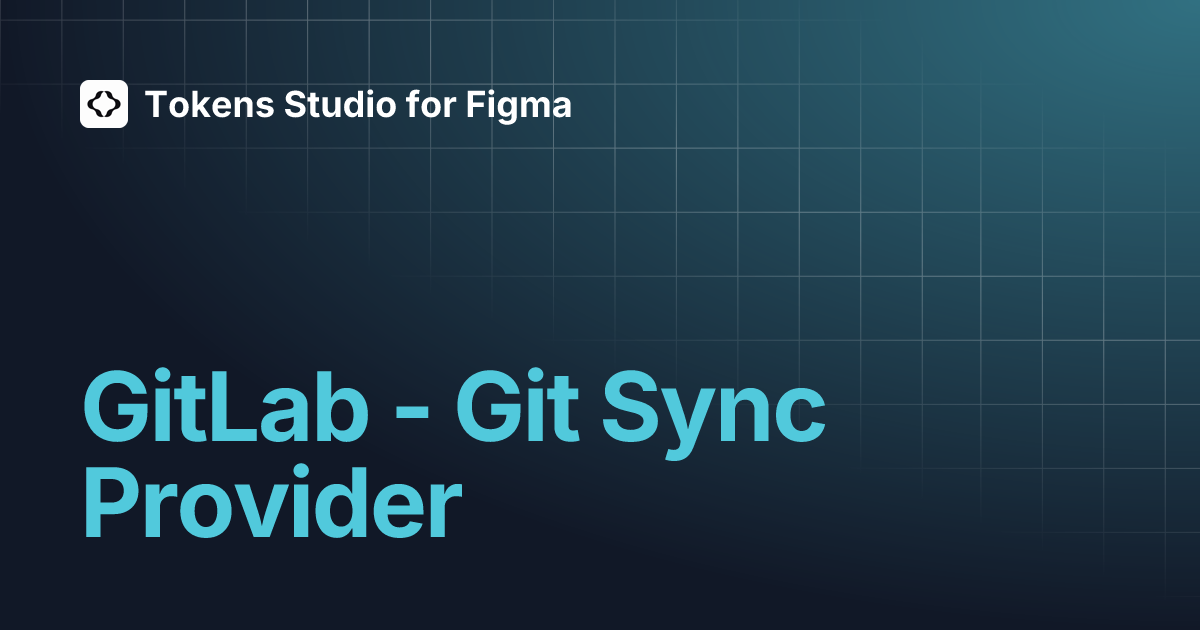 GitLab - Git Sync Provider | Tokens Studio for Figma