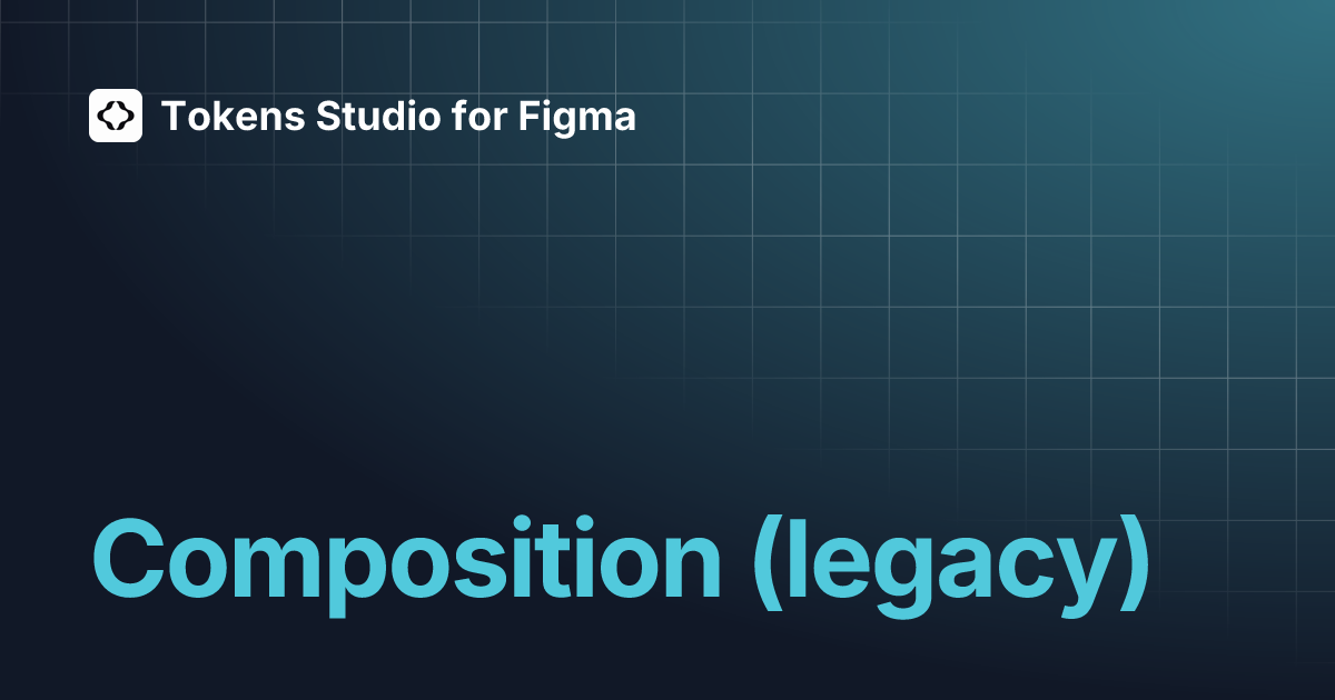 Composition (legacy) | Tokens Studio for Figma