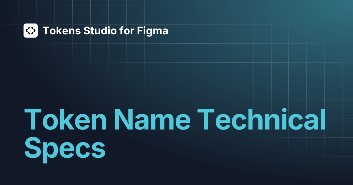 Token Name Technical Specs | Tokens Studio for Figma