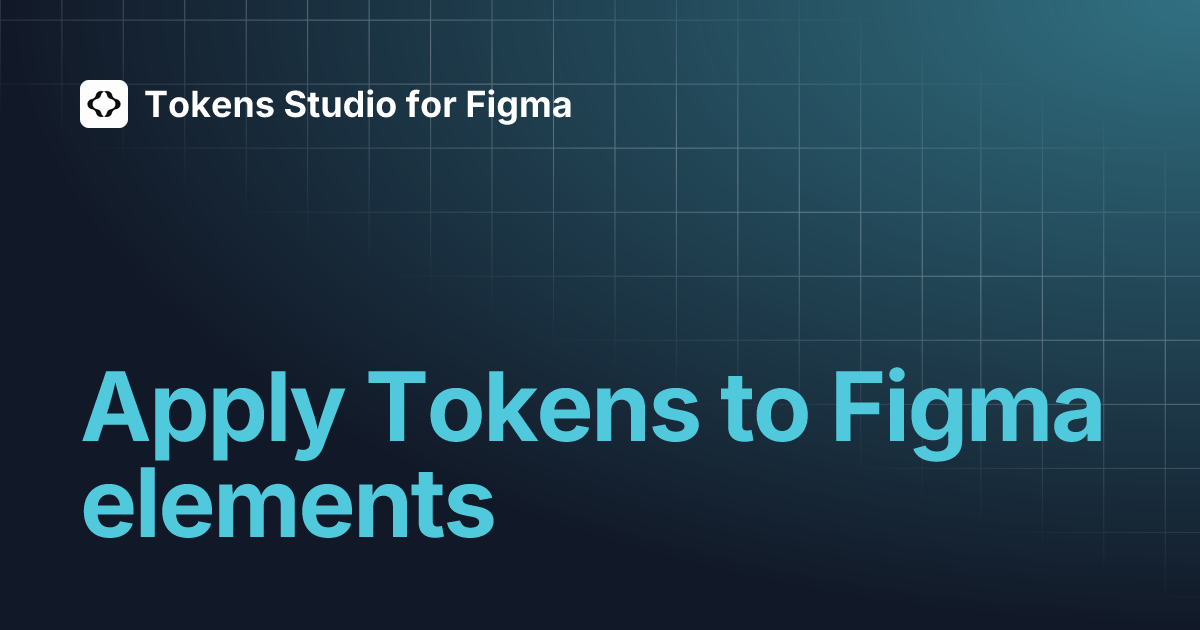 Apply Tokens to Figma elements | Tokens Studio for Figma