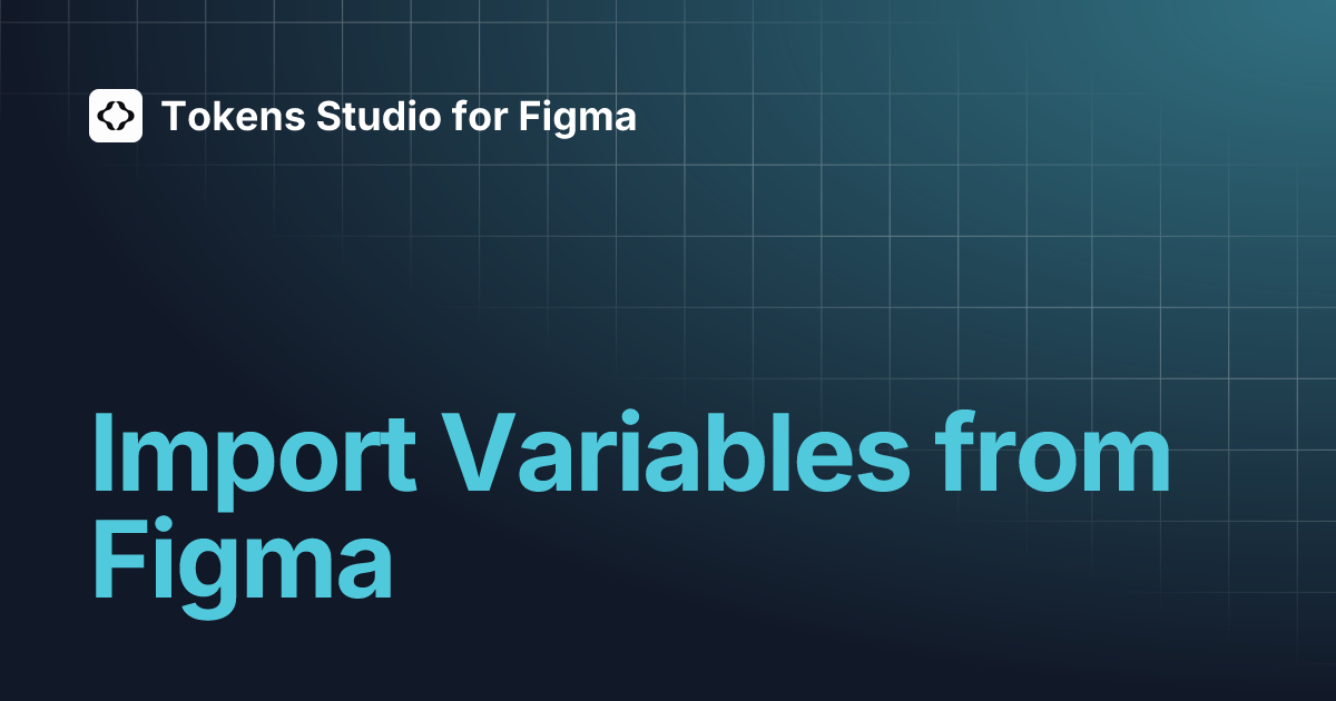 Import Variables from Figma | Tokens Studio for Figma