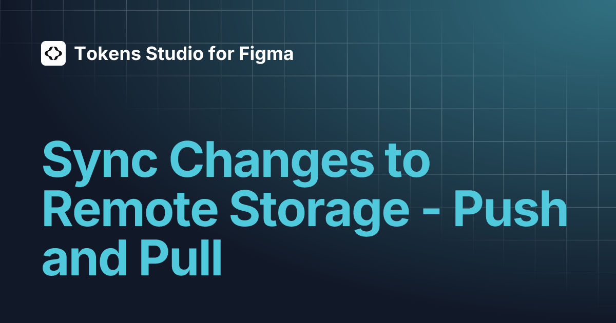 Sync Changes to Remote Storage - Push and Pull | Tokens Studio for Figma